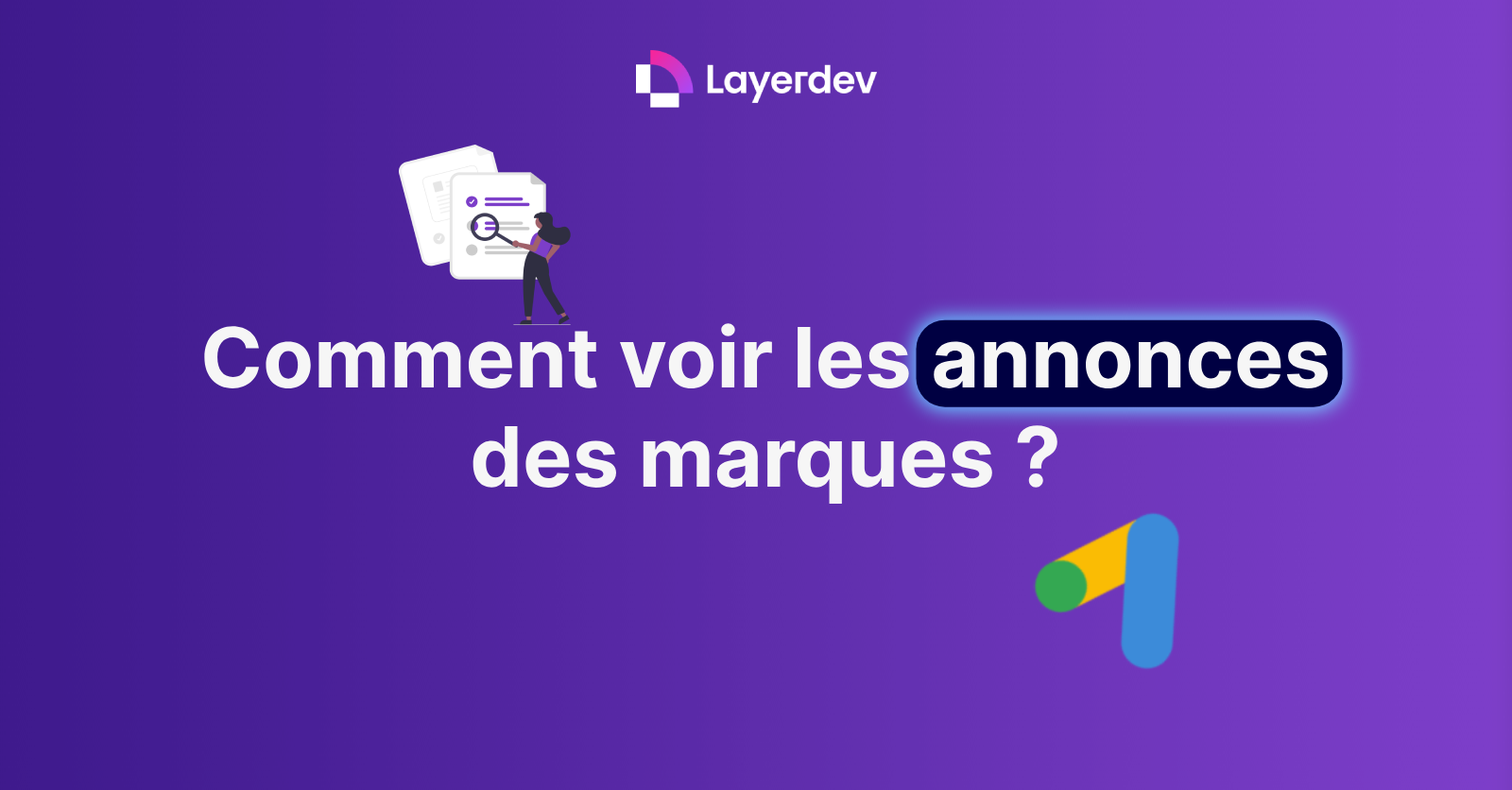 Tout savoir sur l'Ads Transparency Center de Google - Layerdev